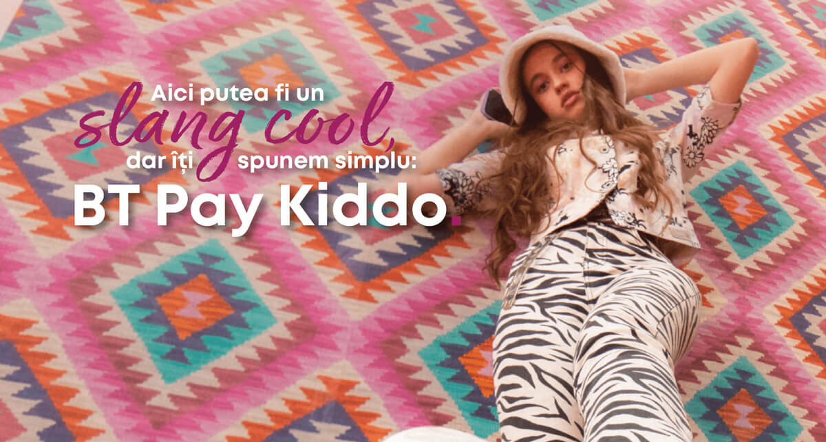 BT Pay Kiddo 14-18 ani | Banca Transilvania